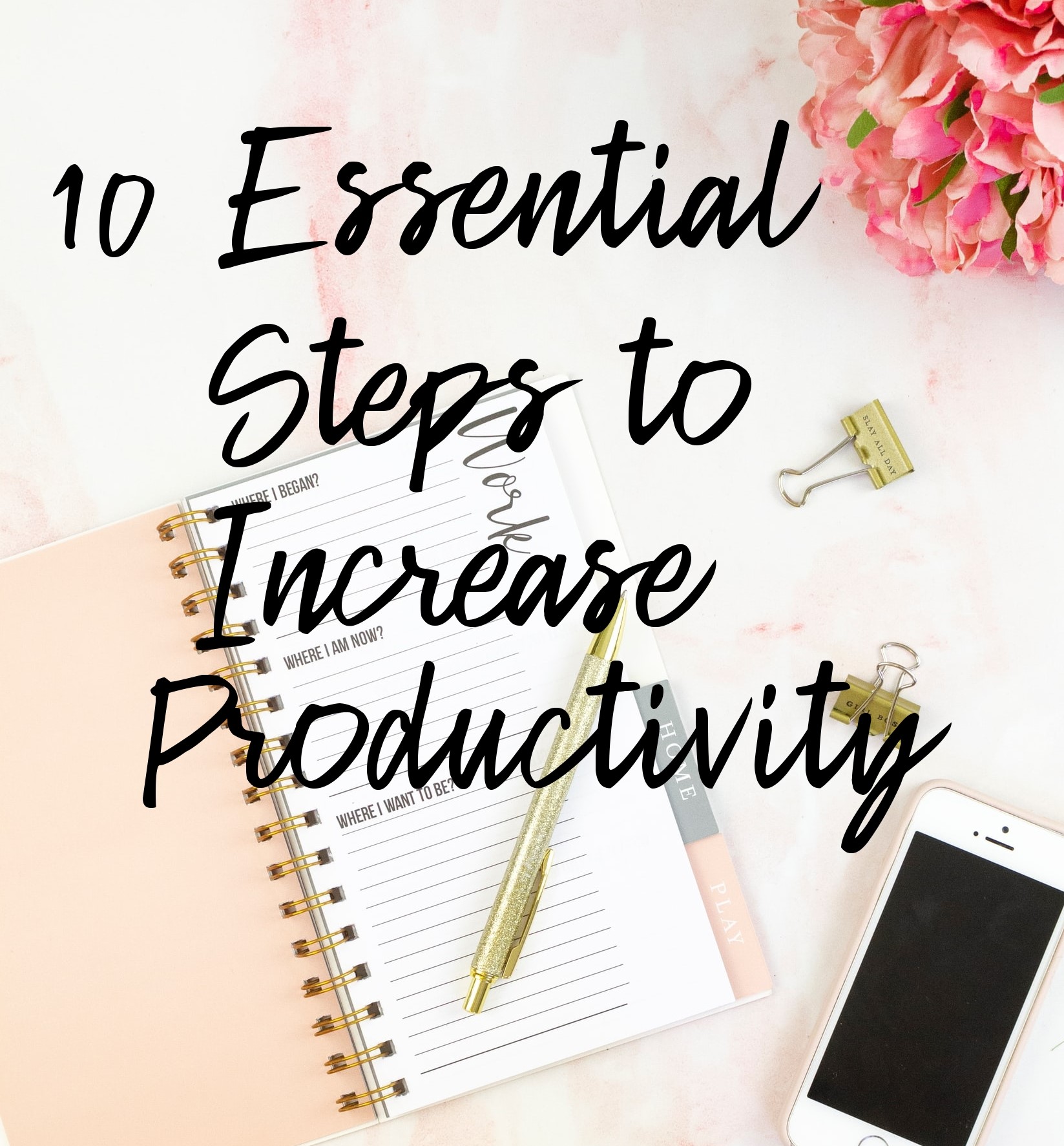 10 Essential Steps to Increase Productivity – Alongside Creations is ...